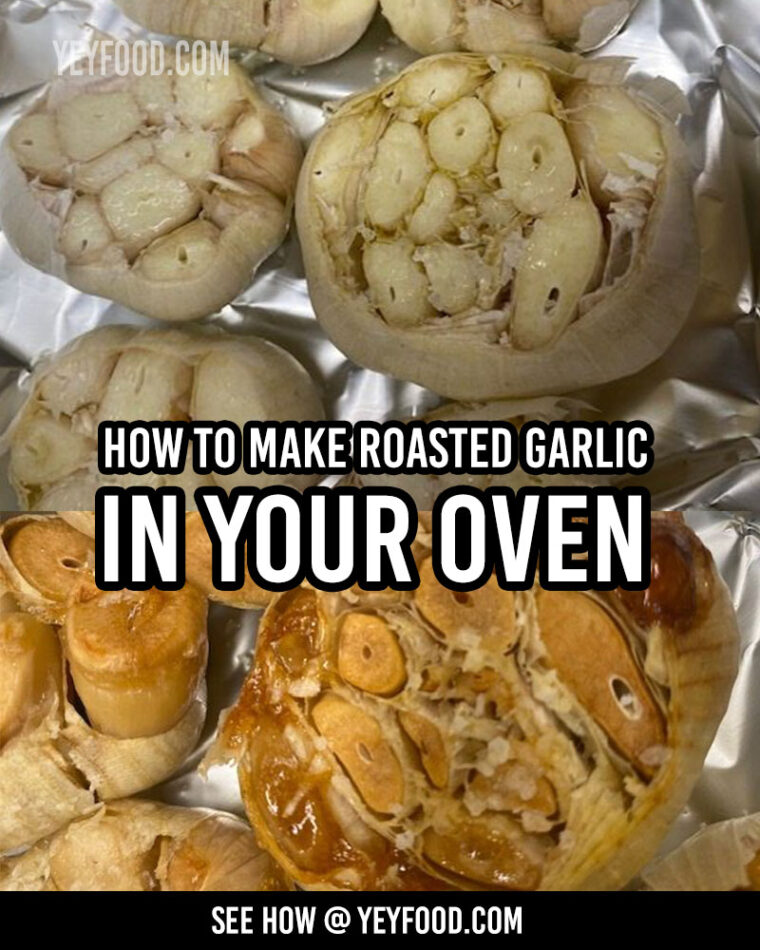 How To Make Roasted Garlic In Your Oven - yeyfood.com