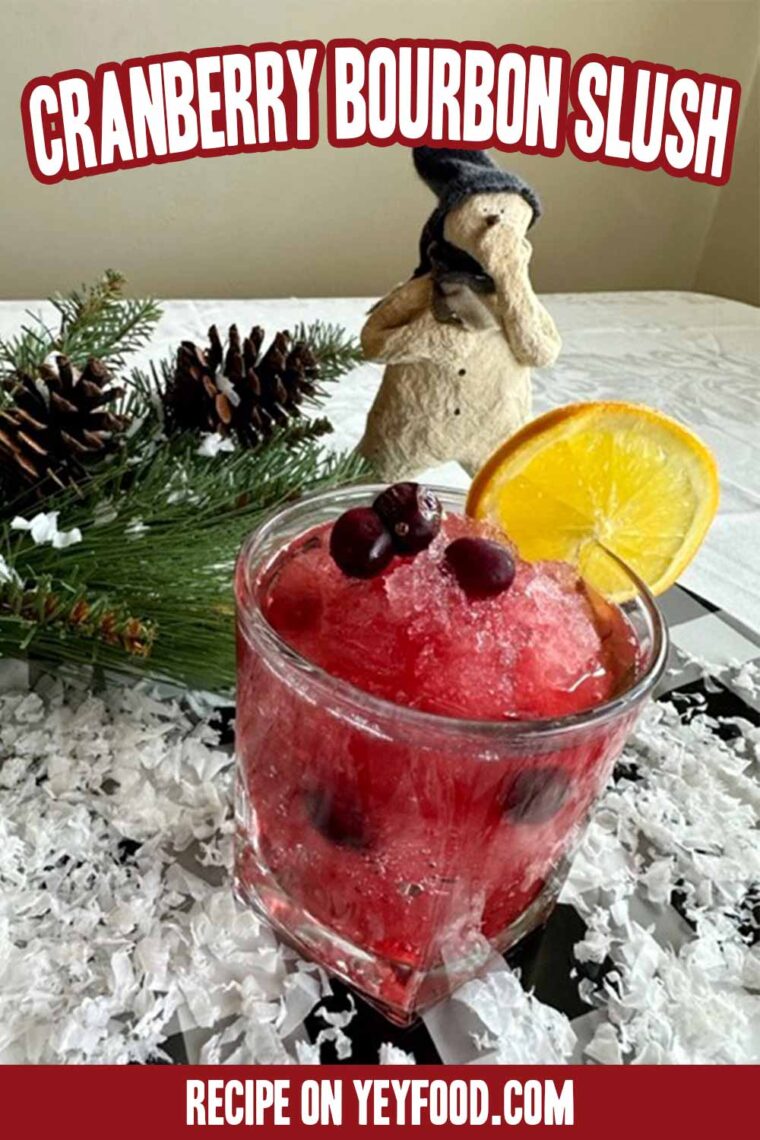 Cranberry Bourbon Slush Is The Best Holiday Cocktail - Yeyfood.com ...