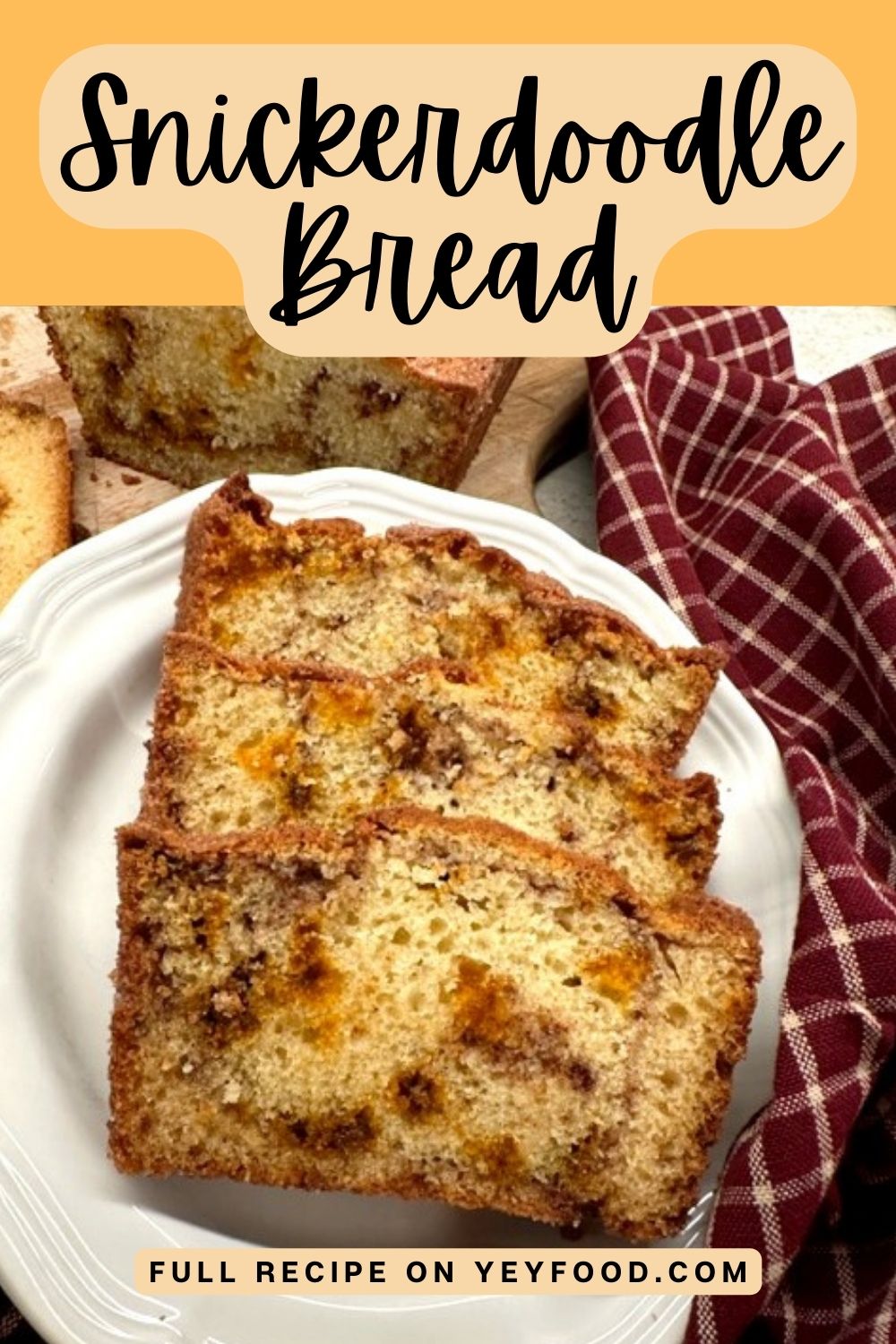 Snickerdoodle Bread Has Ribbons of Cinnamon Sugar - Yeyfood.com ...