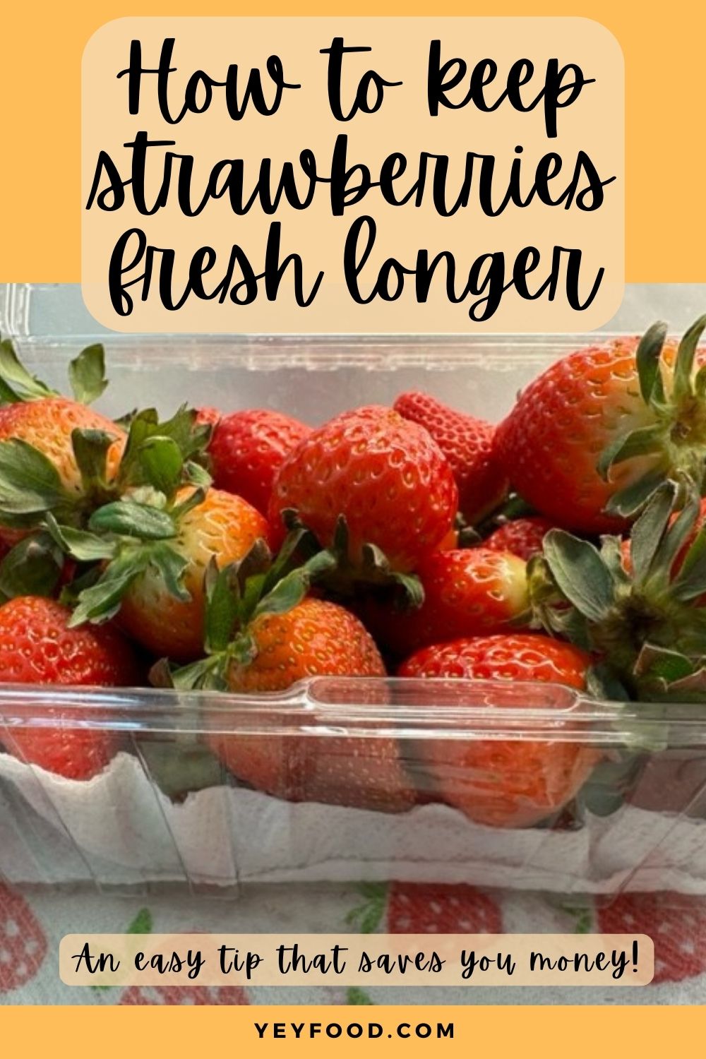 How To Keep Strawberries Fresh Up To 2 X Longer - Yeyfood.com: Recipes ...